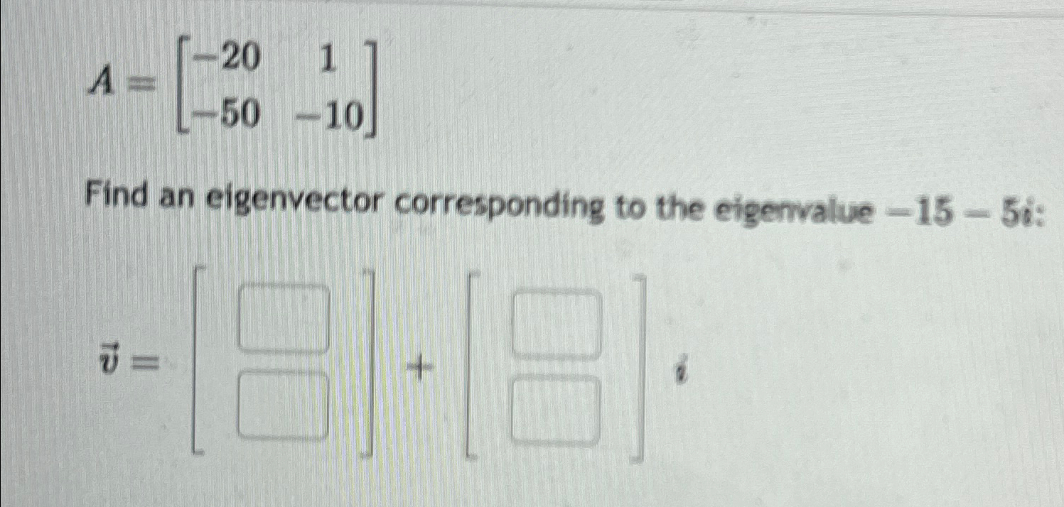 Solved A=[-201-50-10]Find an eigenvector corresponding to | Chegg.com