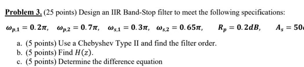 Problem 3. (25 points) Design an IIR Band-Stop filter | Chegg.com