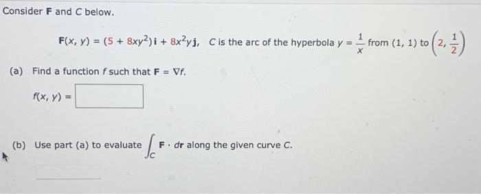 Solved Consider F and C below. F(x,y)=(5+8xy2)i+8x2yj,C is | Chegg.com