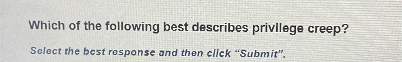 Solved Which of the following best describes privilege | Chegg.com