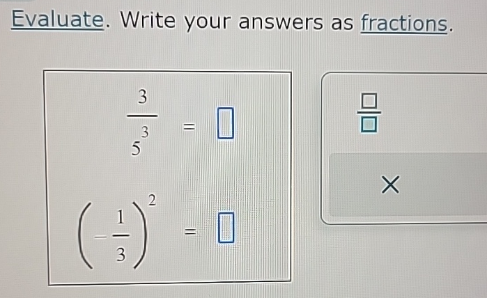 Solved Evaluate. Write your answers as fractions.353=(-13)2= | Chegg.com