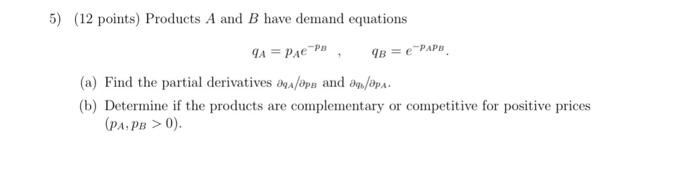 Solved 5) (12 points) Products A and B have demand equations | Chegg.com