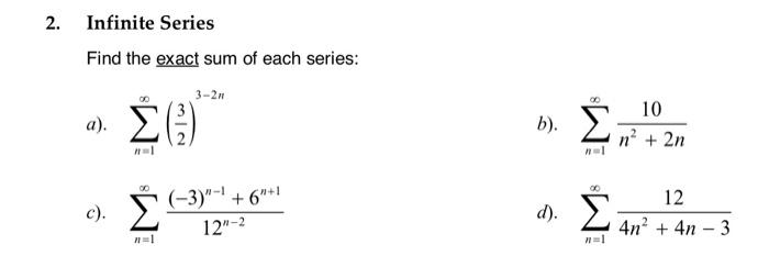 Solved 2. Infinite Series Find the exact sum of each series: | Chegg.com