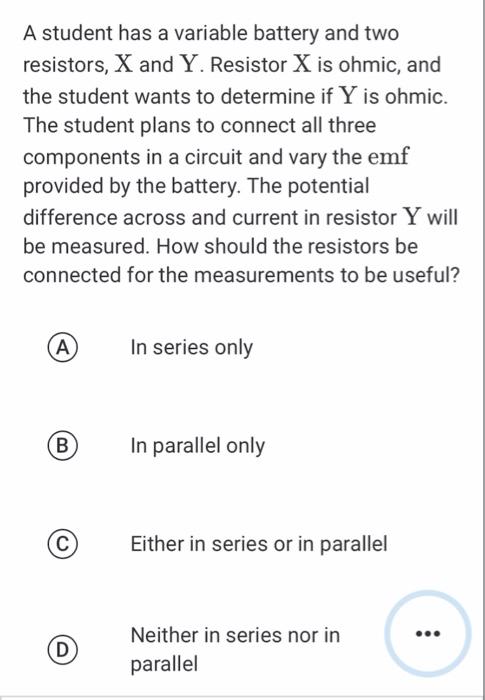 Solved A student has a variable battery and two resistors, X | Chegg.com