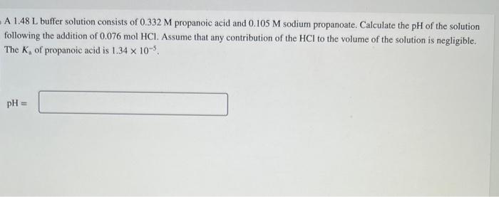 Solved A 1.48 L buffer solution consists of 0.332M propanoic | Chegg.com