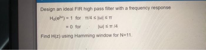 Solved Design an ideal FIR high pass filter with a frequency | Chegg.com