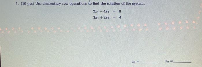 Solved 1. (10 pts) Use elementary row operations to find the | Chegg.com