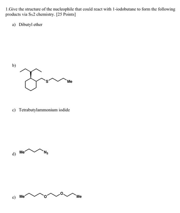 Solved 1.Give the structure of the nucleophile that could | Chegg.com