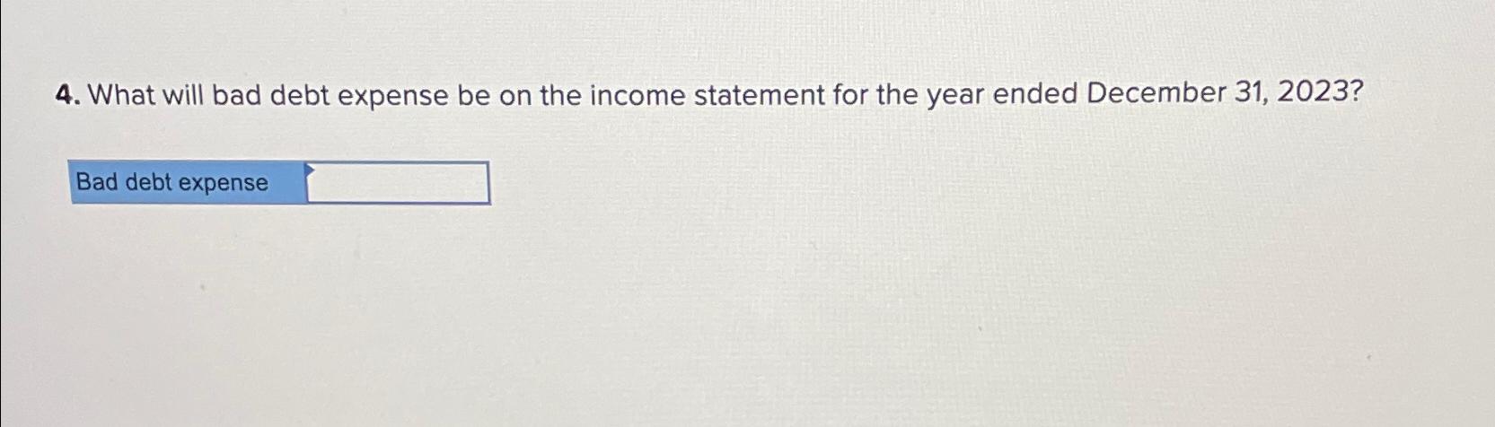What will bad debt expense be on the income statement | Chegg.com