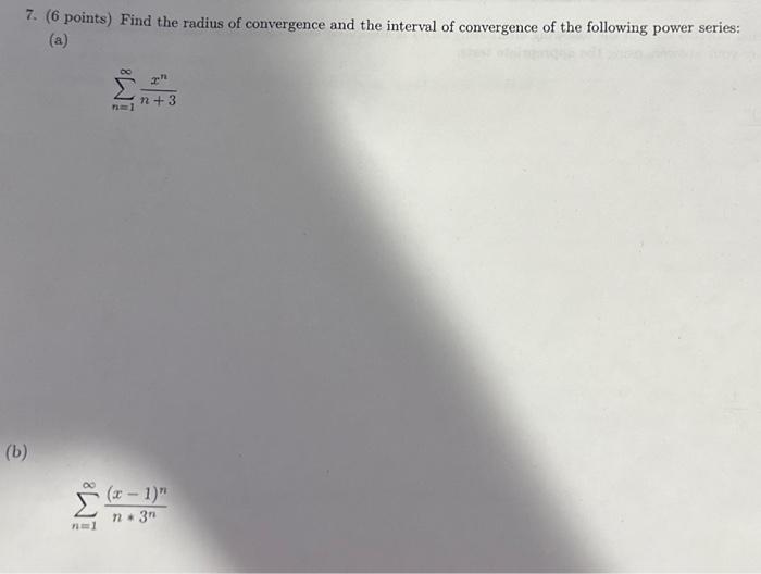 Solved 7. ( 6 points) Find the radius of convergence and the | Chegg.com