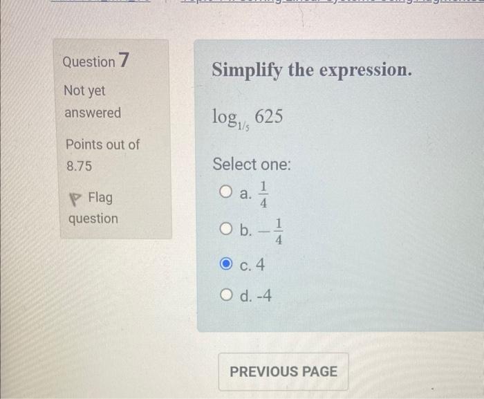 Solved Simplify the expression. log1/5625 Select one: a. 41 | Chegg.com