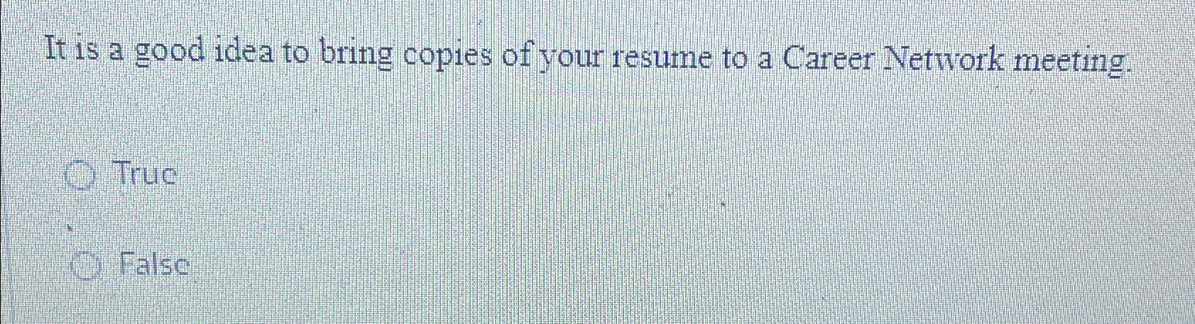 Solved It is a good idea to bring copies of your resume to a | Chegg.com