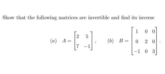 Solved Show that the following matrices are invertible and | Chegg.com