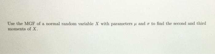 Solved Use the MGF of a normal random variable X with | Chegg.com