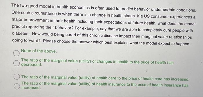 Solved The two-good model in health economics is often used | Chegg.com