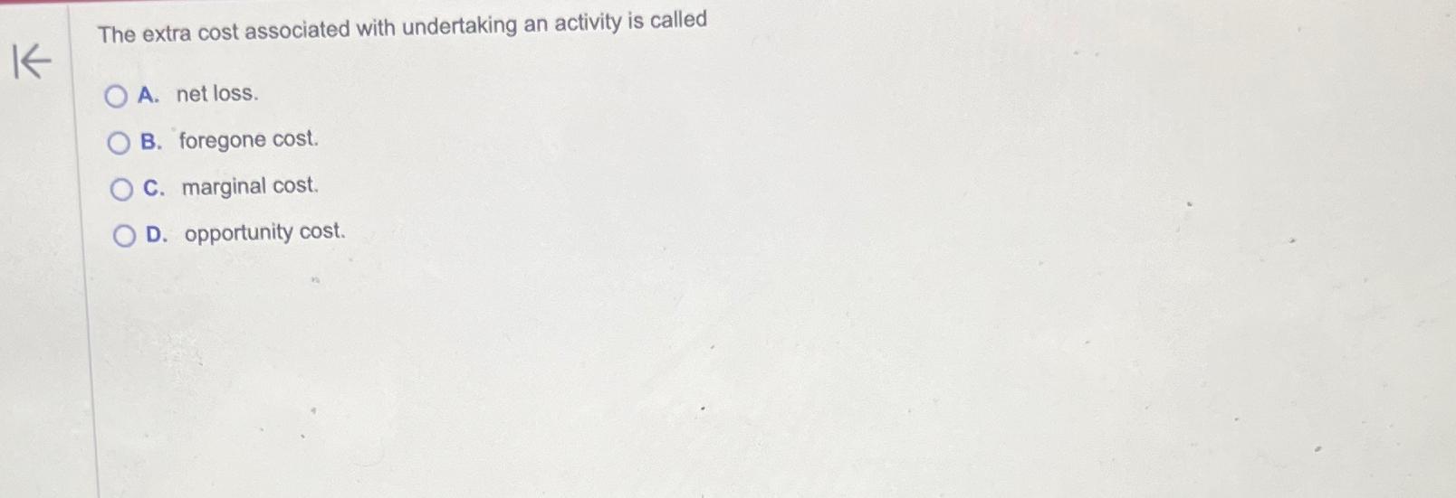 Solved The extra cost associated with undertaking an | Chegg.com