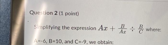Solved Simplifying the expression Ax+AxB÷CB where: | Chegg.com