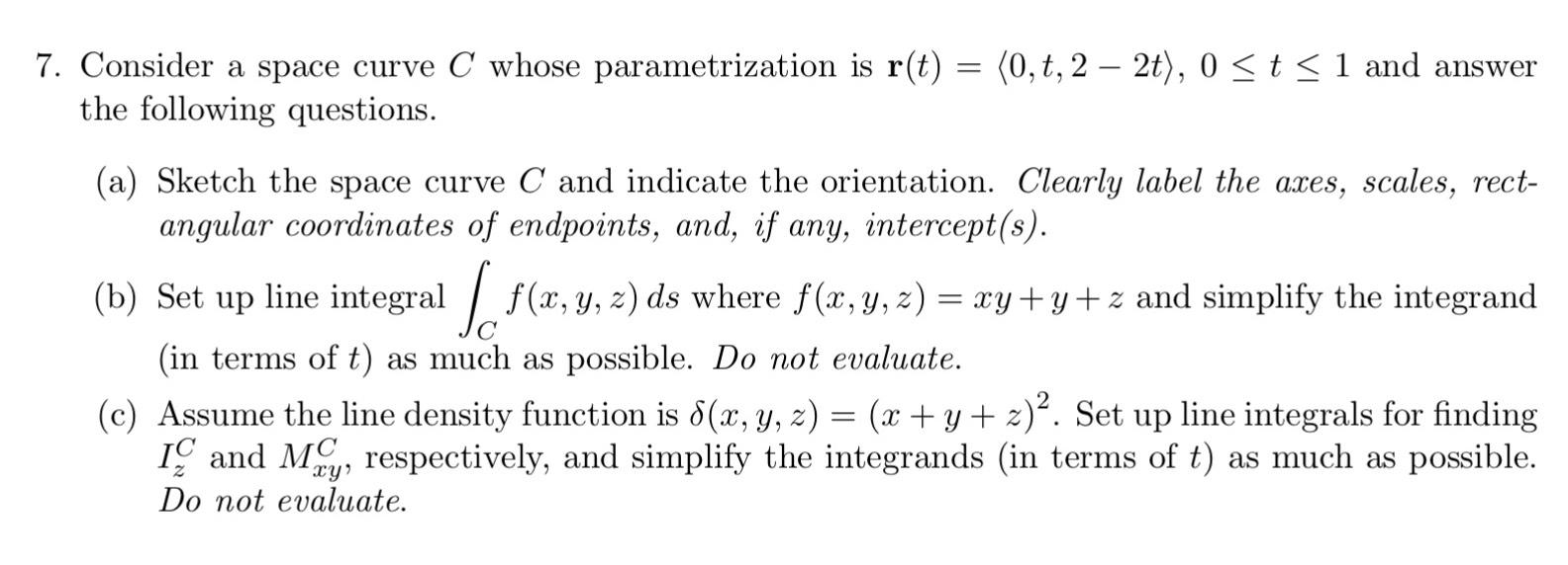 Solved Consider a space curve C ﻿whose parametrization is | Chegg.com