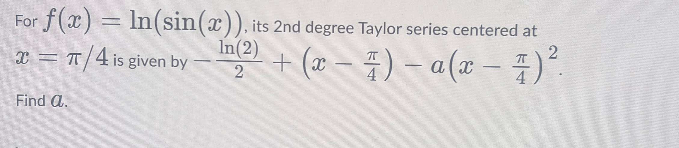 Solved For f(x)=ln(sin(x)), ﻿its 2 ﻿nd degree Taylor series | Chegg.com
