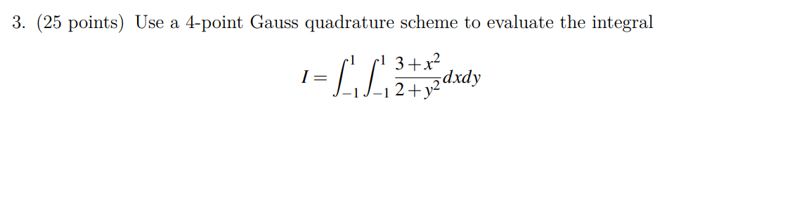Solved Use a 4-point Gauss quadrature scheme to evaluate the | Chegg.com
