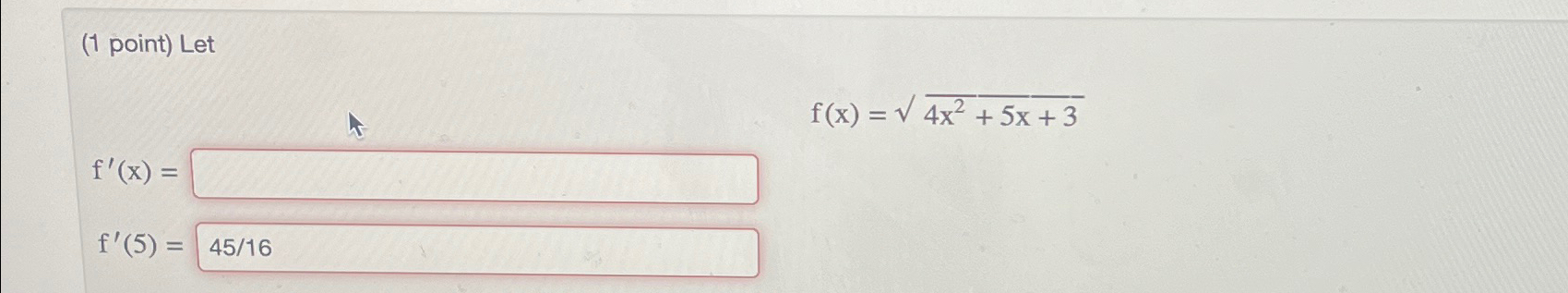 Solved (1 ﻿point) ﻿Letf(x)=4x2+5x+32f'(x)=f'(5)= | Chegg.com