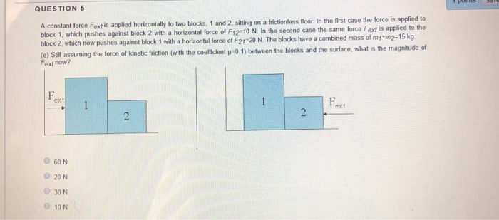 Solved QUESTION 1 A constant force Fext is applied | Chegg.com