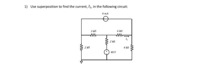 Solved 1) Use superposition to find the current, l1, in the | Chegg.com