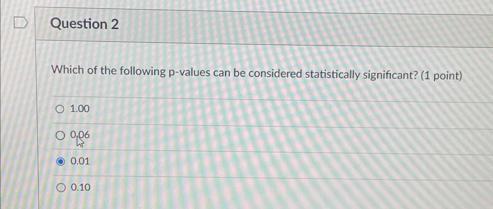 Solved Question 2Which of the following p-values can be | Chegg.com