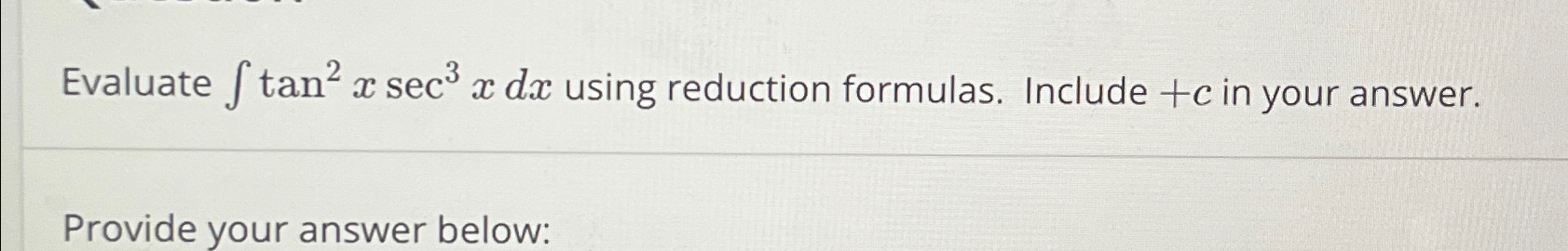 Solved Evaluate ∫﻿﻿tan2xsec3xdx ﻿using reduction formulas. | Chegg.com