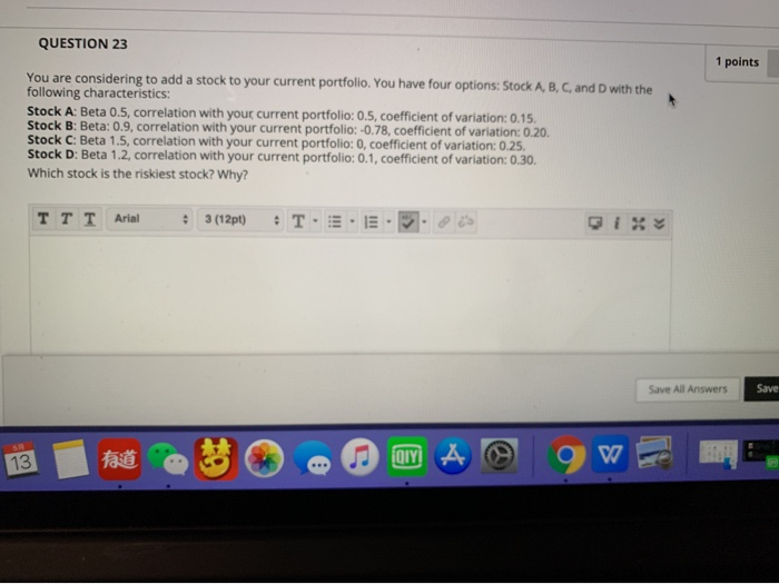 Solved QUESTION 23 1 points You are considering to add a | Chegg.com