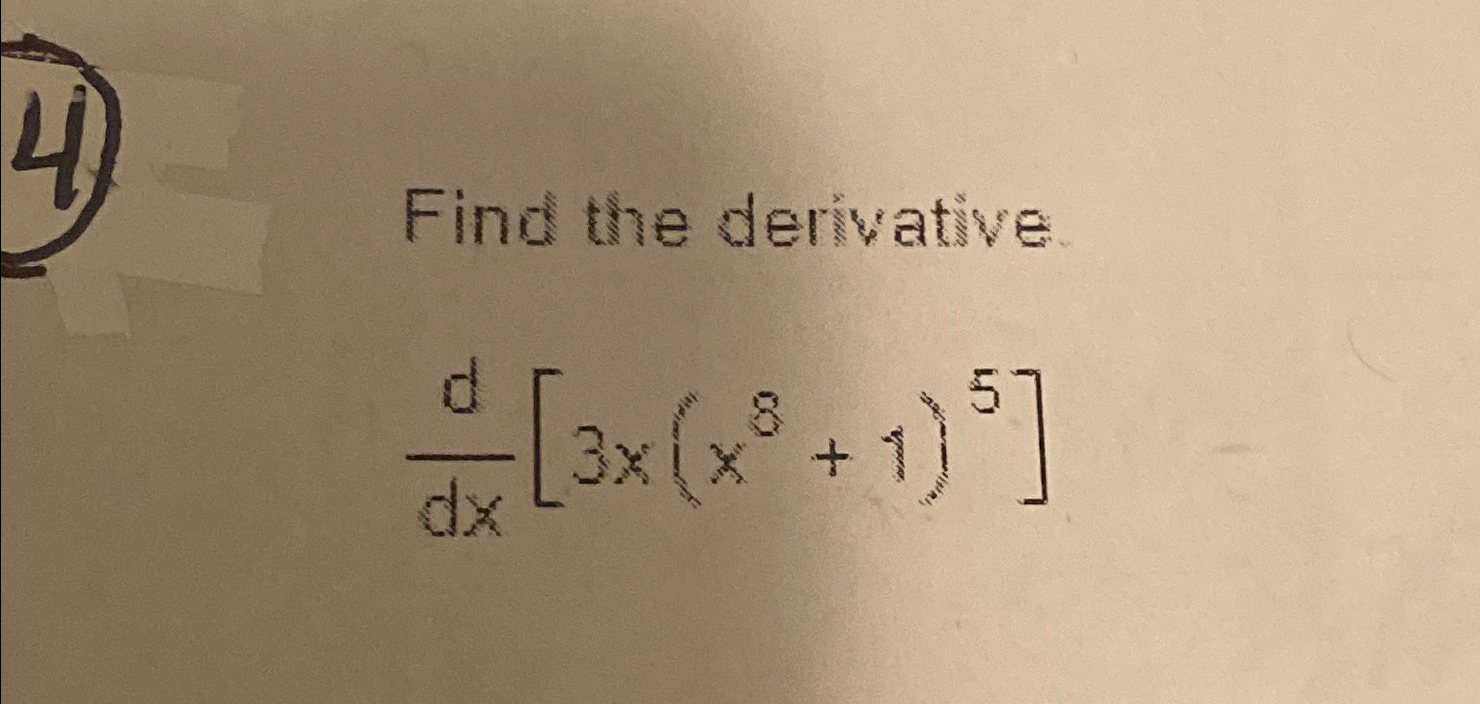 Solved Find the derivativeddx[3x(x8+1)5] | Chegg.com