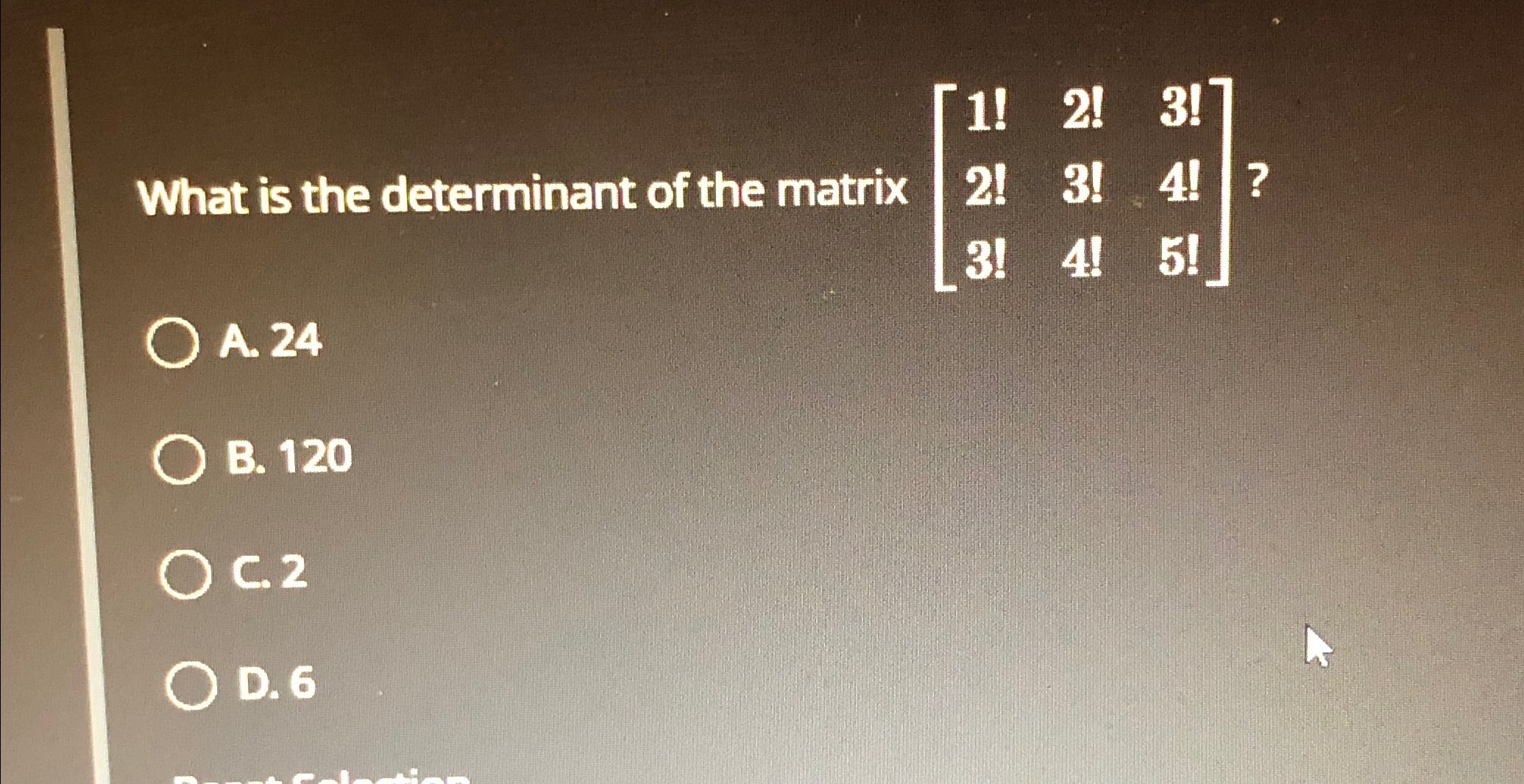 Solved What is the determinant of the matrix | Chegg.com