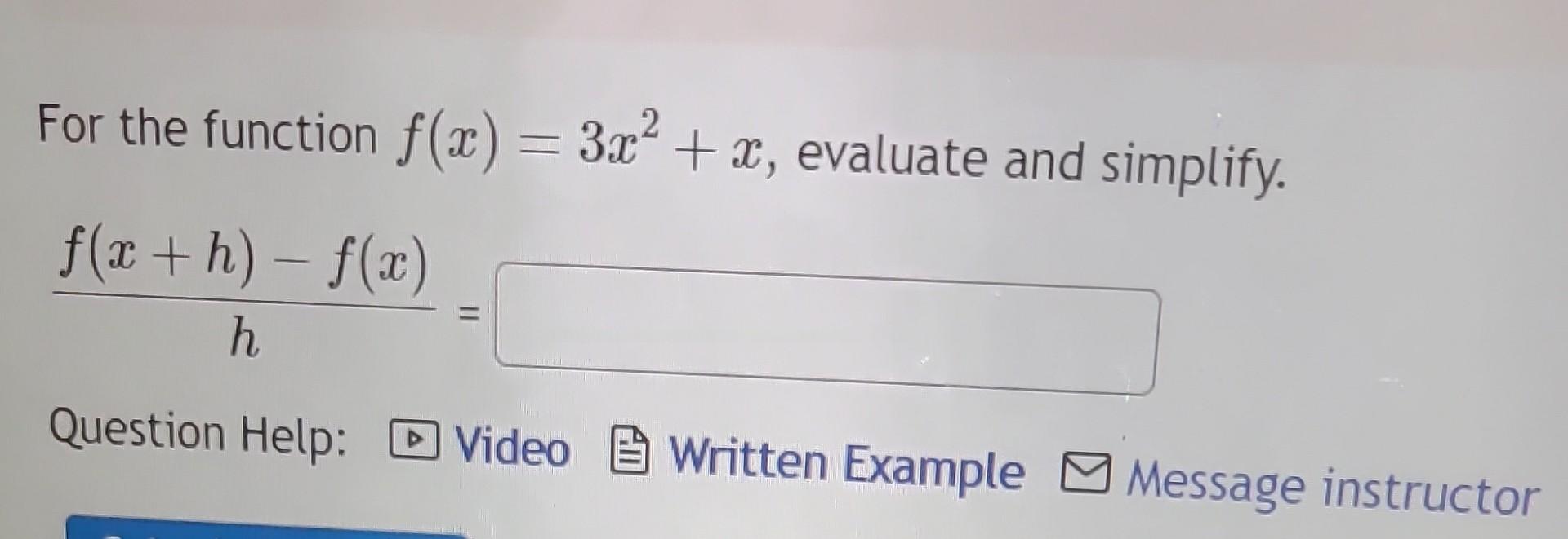 Solved For the function f(x)=3x2+x, evaluate and simplify. | Chegg.com