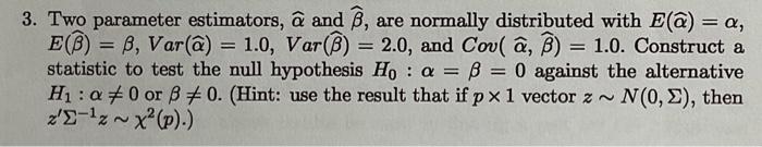 Solved 3. Two parameter estimators, α and β, are normally | Chegg.com