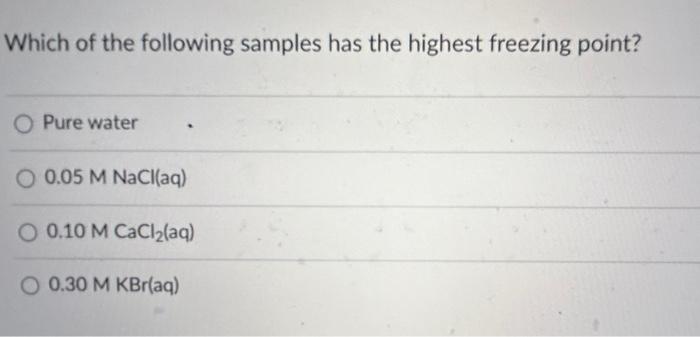 Solved Which of the following samples has the highest | Chegg.com