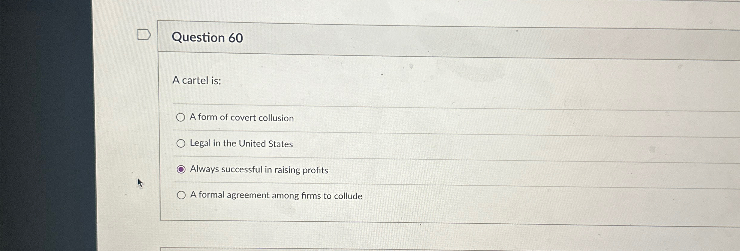 Solved Question 60A cartel is:A form of covert | Chegg.com