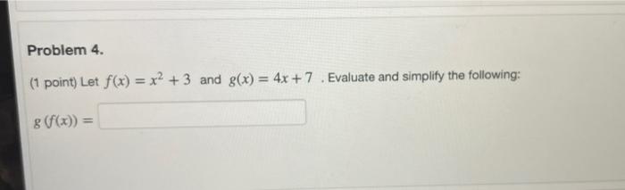 Solved Problem 4. (1 point) Let f(x) = x2 + 3 and g(x) = 4x | Chegg.com