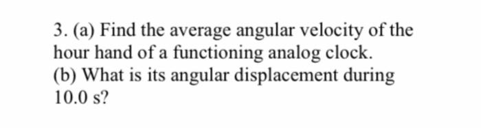 Solved 3. (a) Find the average angular velocity of the hour | Chegg.com