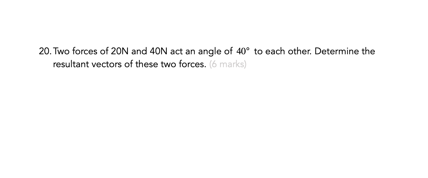 Solved Two forces of 20N and 40N act an angle of 40° to | Chegg.com Solved Two forces of 20N and 40N act an angle of 40° to | Chegg.com