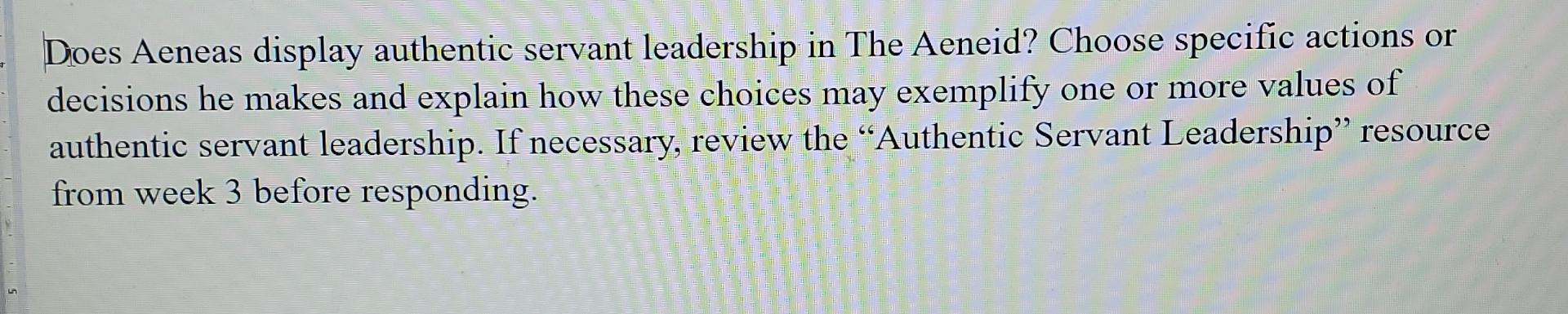 Solved Does Aeneas display authentic servant leadership in | Chegg.com