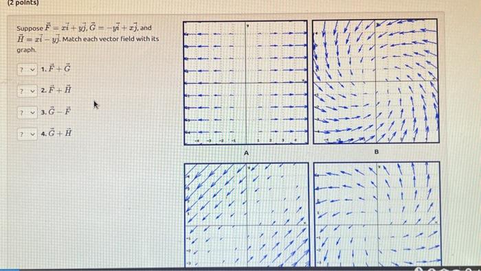 Solved Suppose F=xi+yj,G=−yi+xj, and H=xi−yj. Match each | Chegg.com
