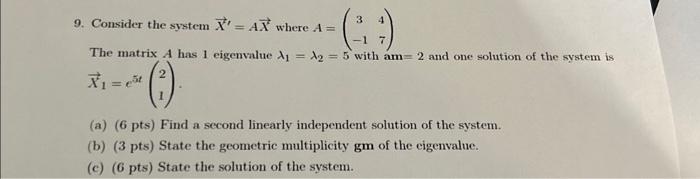 Solved 9. Consider the system X′=AX where A=(3−147) The | Chegg.com