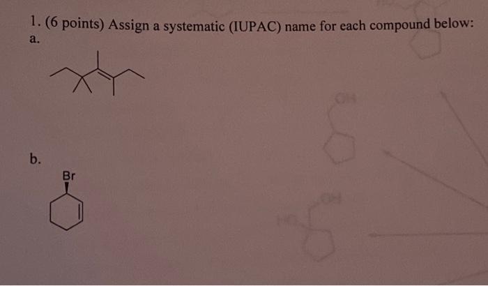 Solved 1. ( 6 points) Assign a systematic (IUPAC) name for | Chegg.com