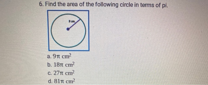 Solved Find the area of the following circle in terms of pi. | Chegg.com