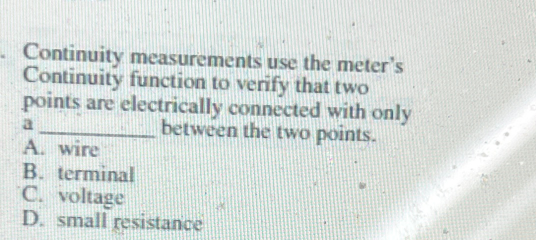 Solved Continuity measurements use the meter's Continuity | Chegg.com