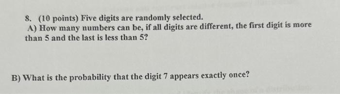 Solved 8. ( 10 points) Five digits are randomly selected. A) | Chegg.com