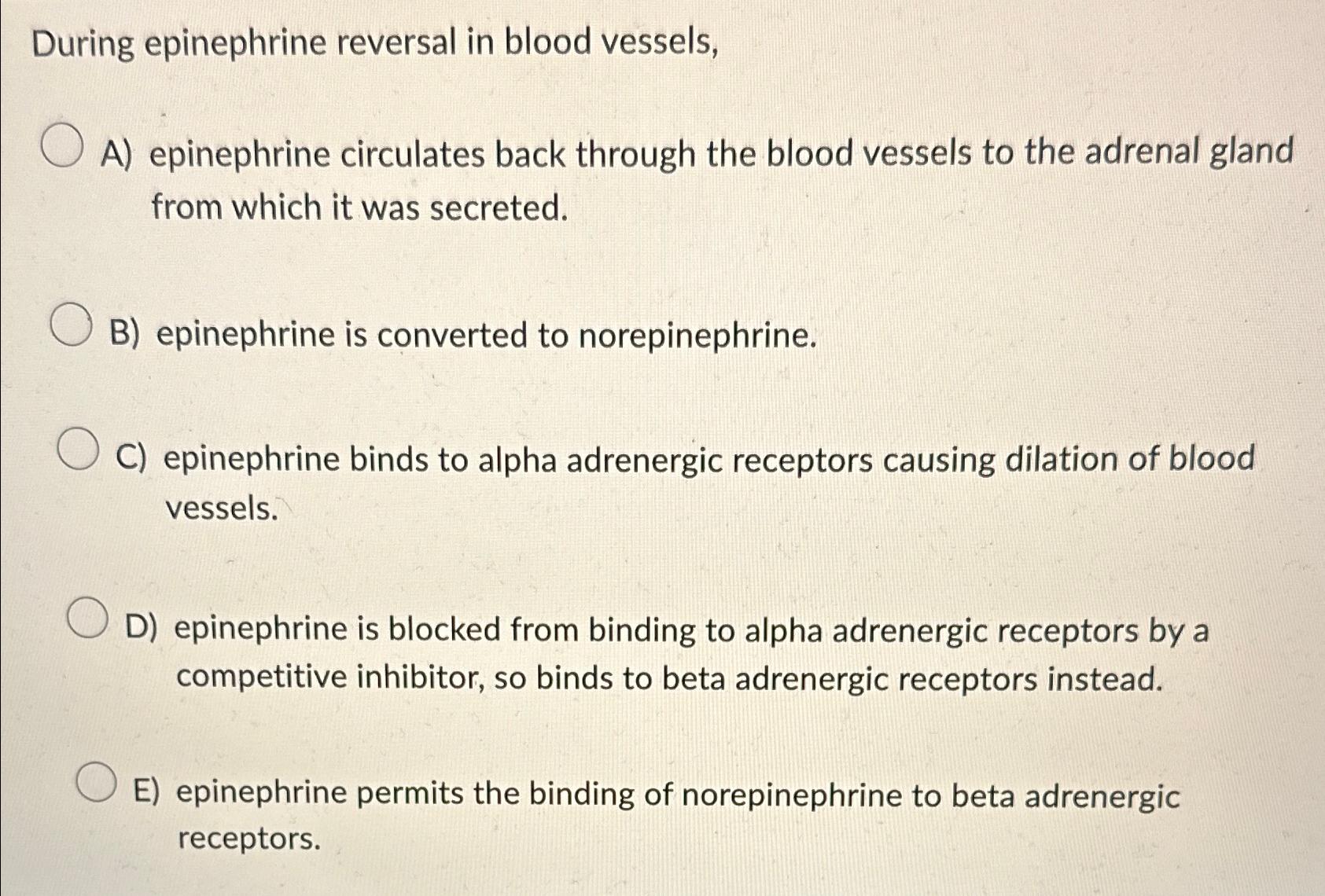 Solved During epinephrine reversal in blood vessels,A) | Chegg.com