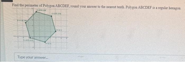 Solved Find the perimeter of Polygon ABCDEF, round your | Chegg.com