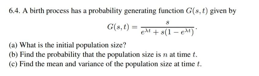 Solved 6.4. A birth process has a probability generating | Chegg.com