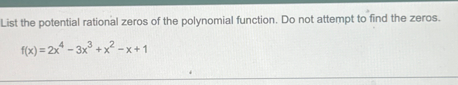 Solved List the potential rational zeros of the polynomial | Chegg.com